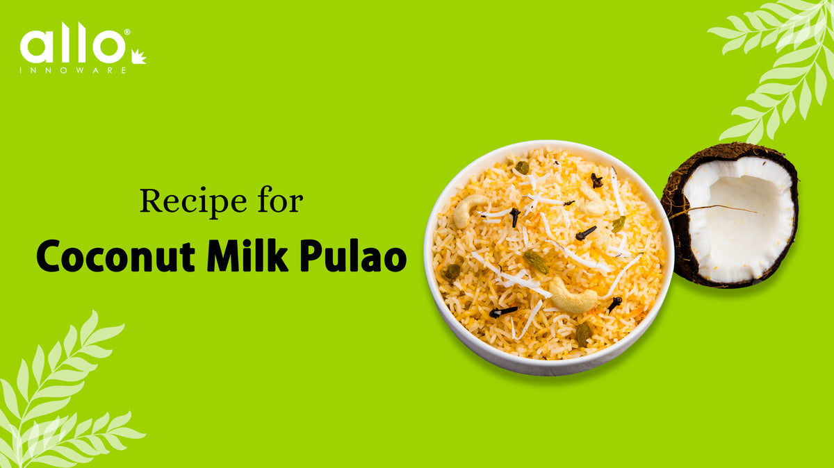 Coconut Milk Pulao recipe - Allo recipies – Allo Innoware